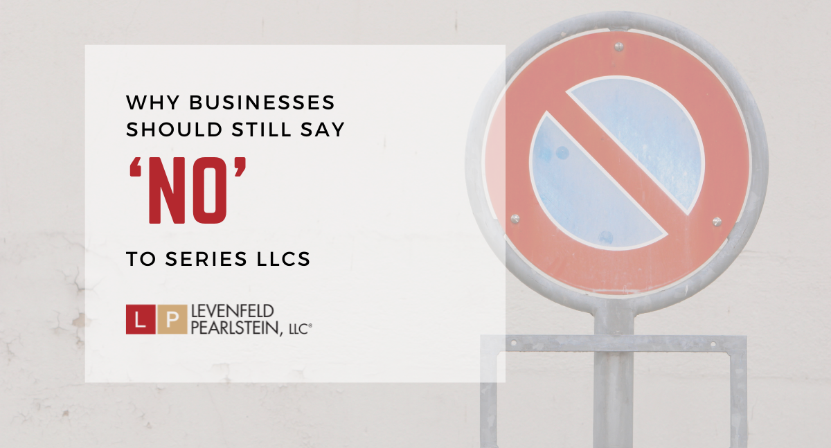 Why Businesses Should Still Say ‘No’ to Series LLCs | LP